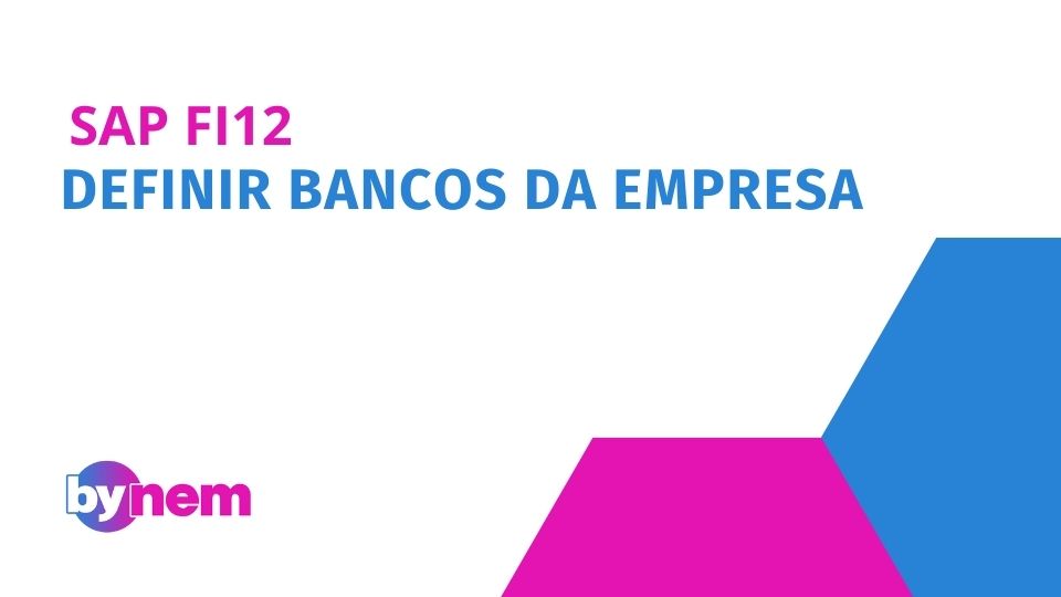 FI12 | SAP FI12 Definir bancos da empresa | Simulados Bynem