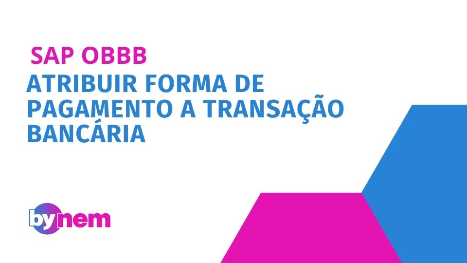 OBBB | SAP Atribuir forma de pagamento a transação bancária