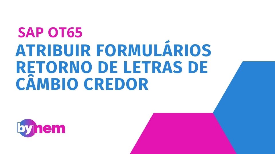OT65 Atribuir formulários retorno de letras de câmbio credor